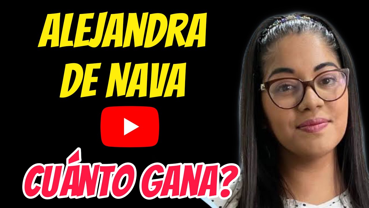 🤑👉🔴Cuanto Dinero Gana Alejandra de Nava en Youtube | #AlejandradeNava - YouTube