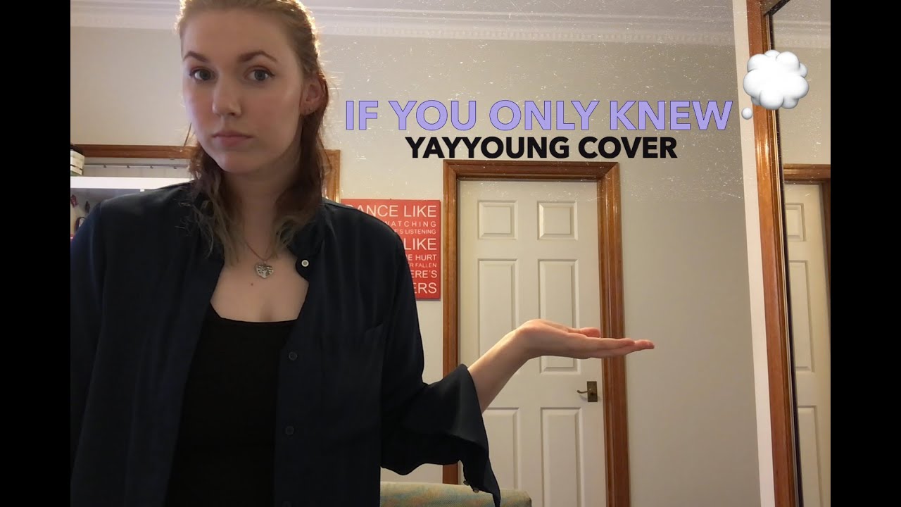 If You Only Knew- YAYYOUNG (Cover- LaurenR) 💭 - YouTube