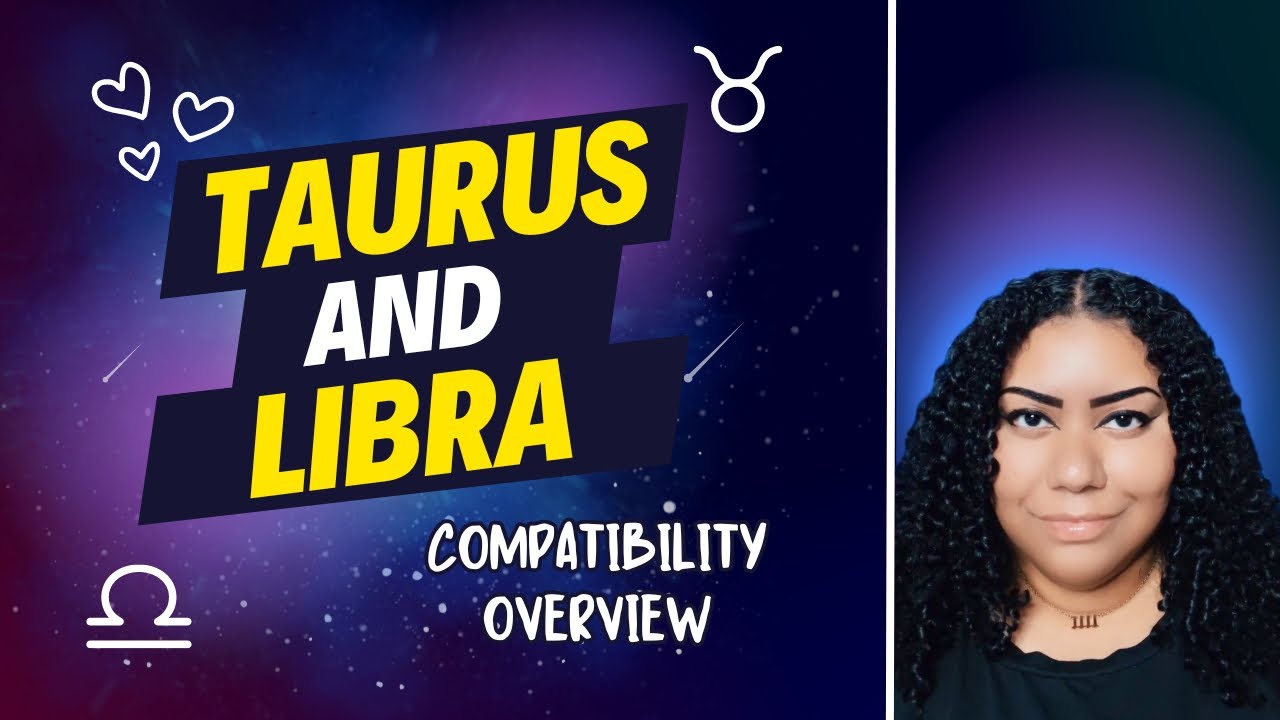 Taurus and Libra Compatibility Overview - YouTube
