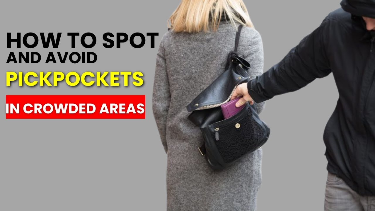 How to Spot and Avoid Pickpockets in Crowded Areas | Top Tips for ...