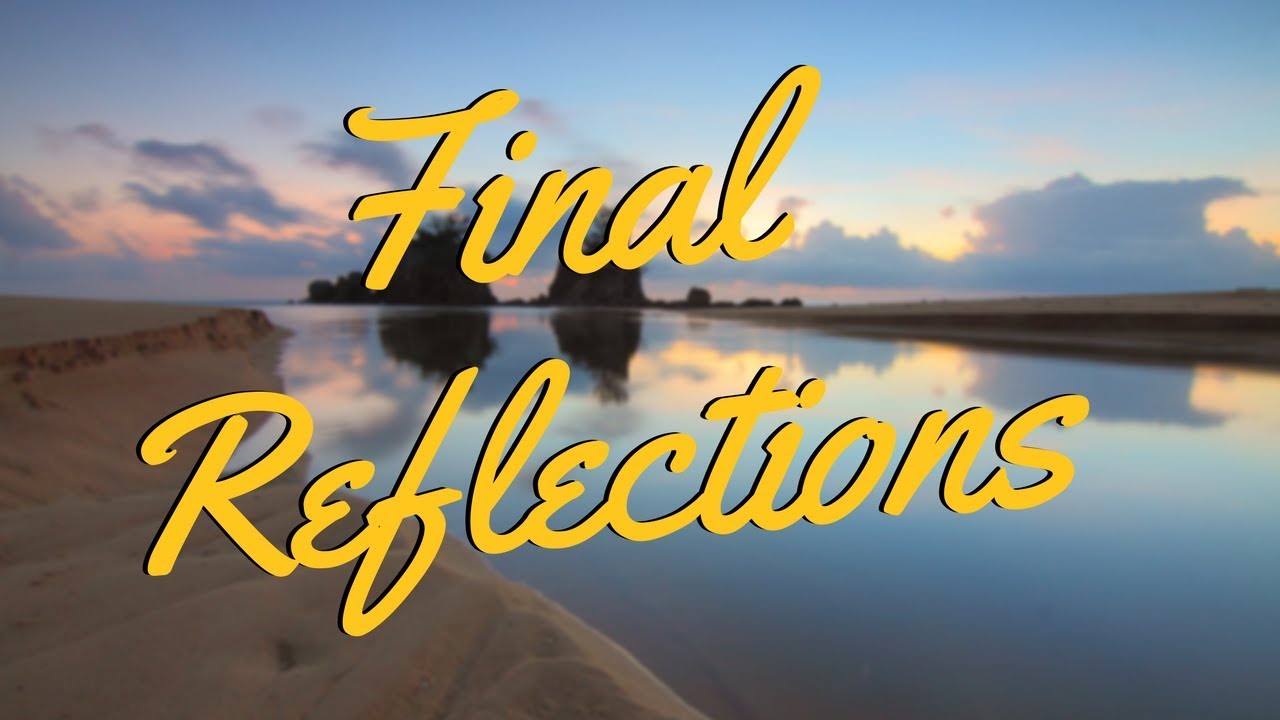 Final Reflections - YouTube