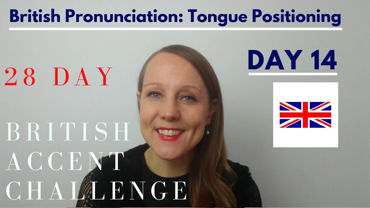 28 DAY BRITISH ACCENT CHALLENGE DAY 14 - YouTube