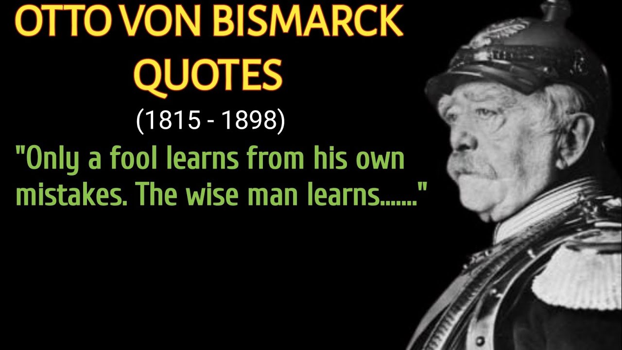 Best Otto Von Bismarck Quotes - Life Changing Quotes By Otto Von ...