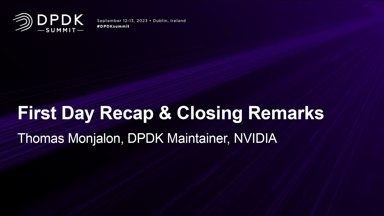 First Day Recap & Closing Remarks - Thomas Monjalon, DPDK Maintainer ...