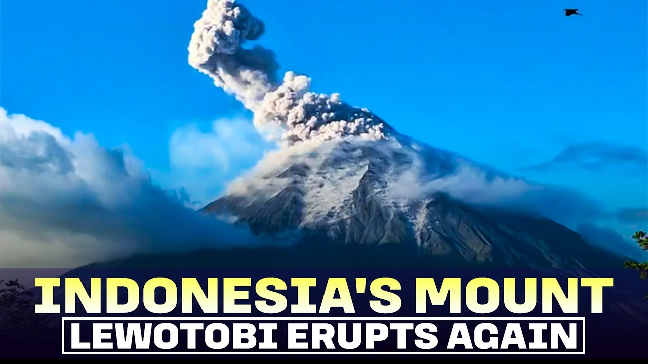 Indonesia's Mount Lewotobi erupts again, officials to widen no-go zone ...