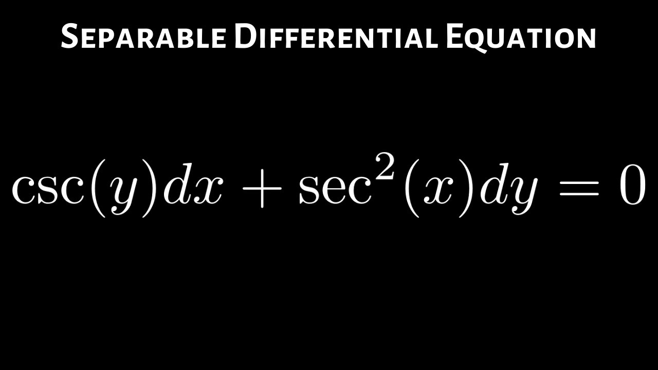Separable Differential Equation Csc y dx Sec 2 x dy 0 YouTube