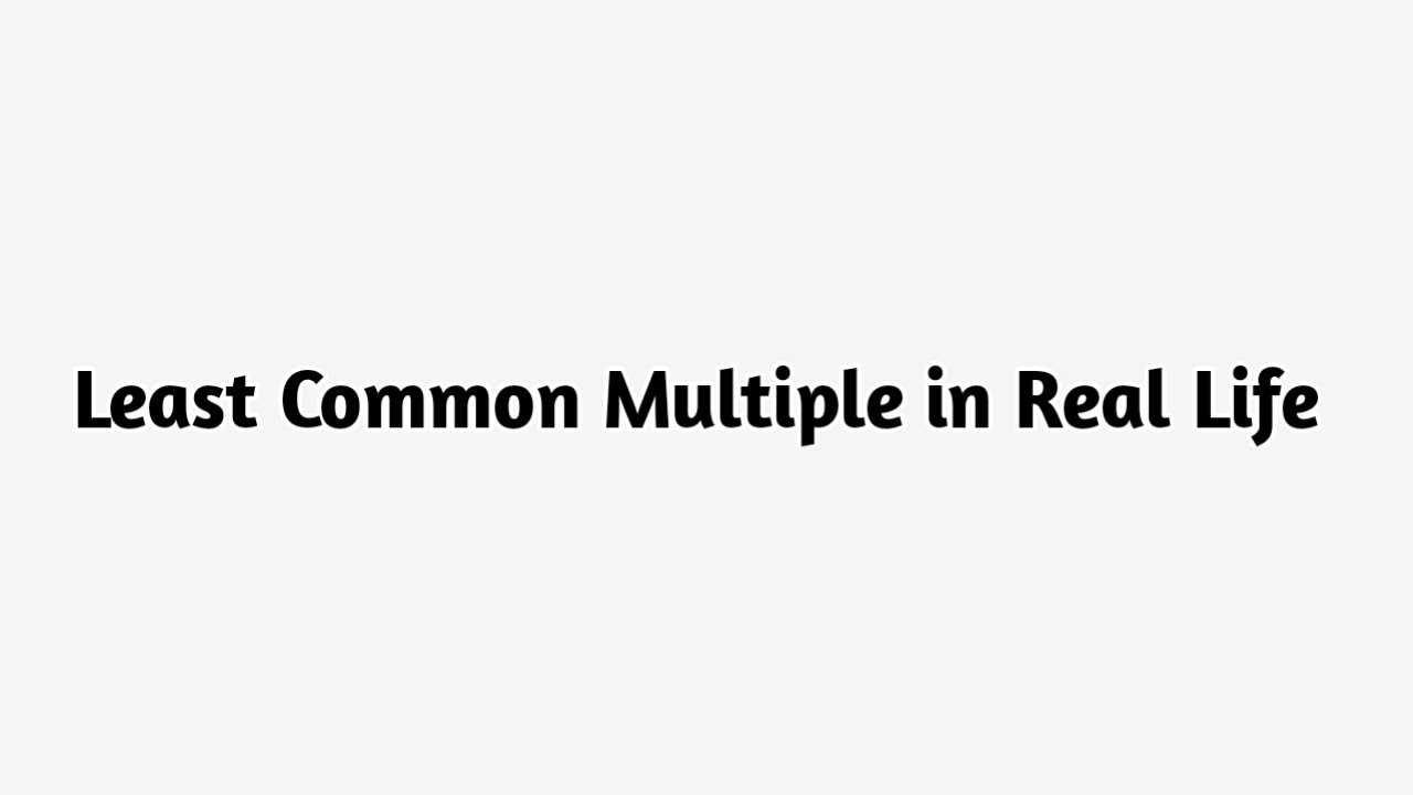 Least Common Multiple in Real Life - YouTube