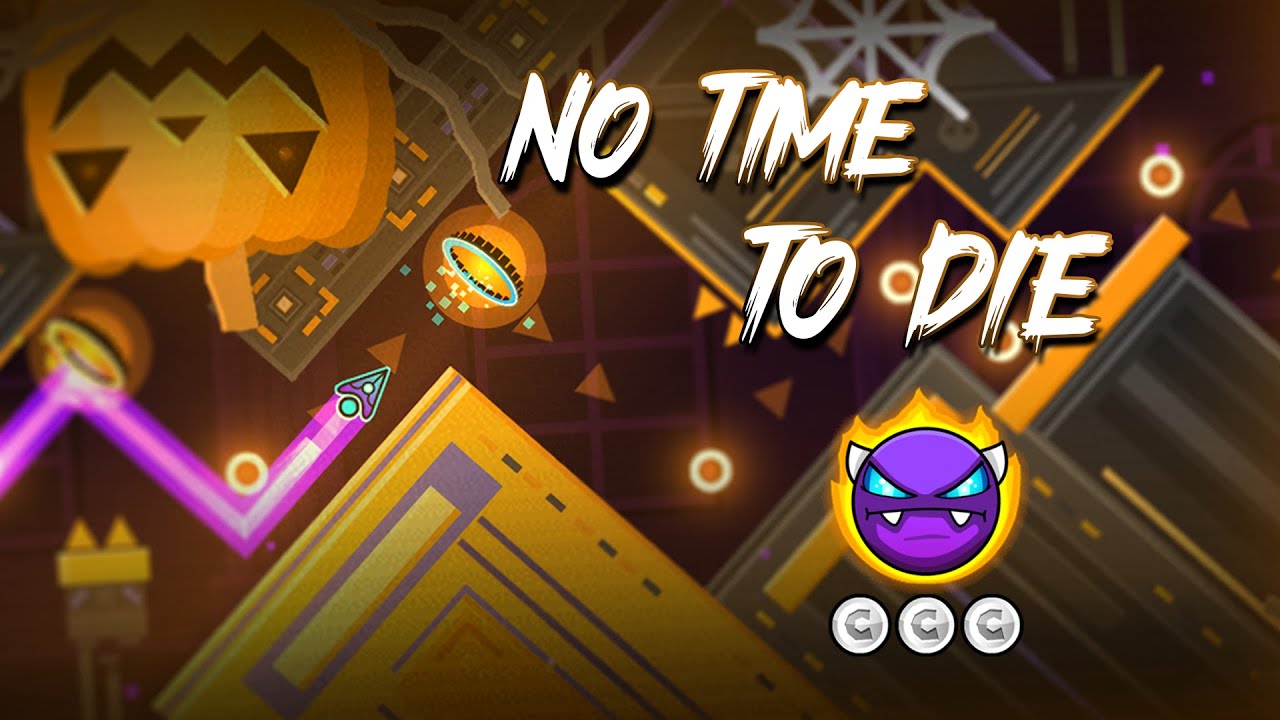 "No Time To Die" 100% [Easy Demon] by MrSpaghetti & More (All Coins) | Geometry Dash - YouTube