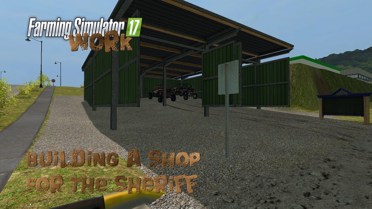 Farming Simulator 17 Work Building A Shop For The Sheriff - YouTube