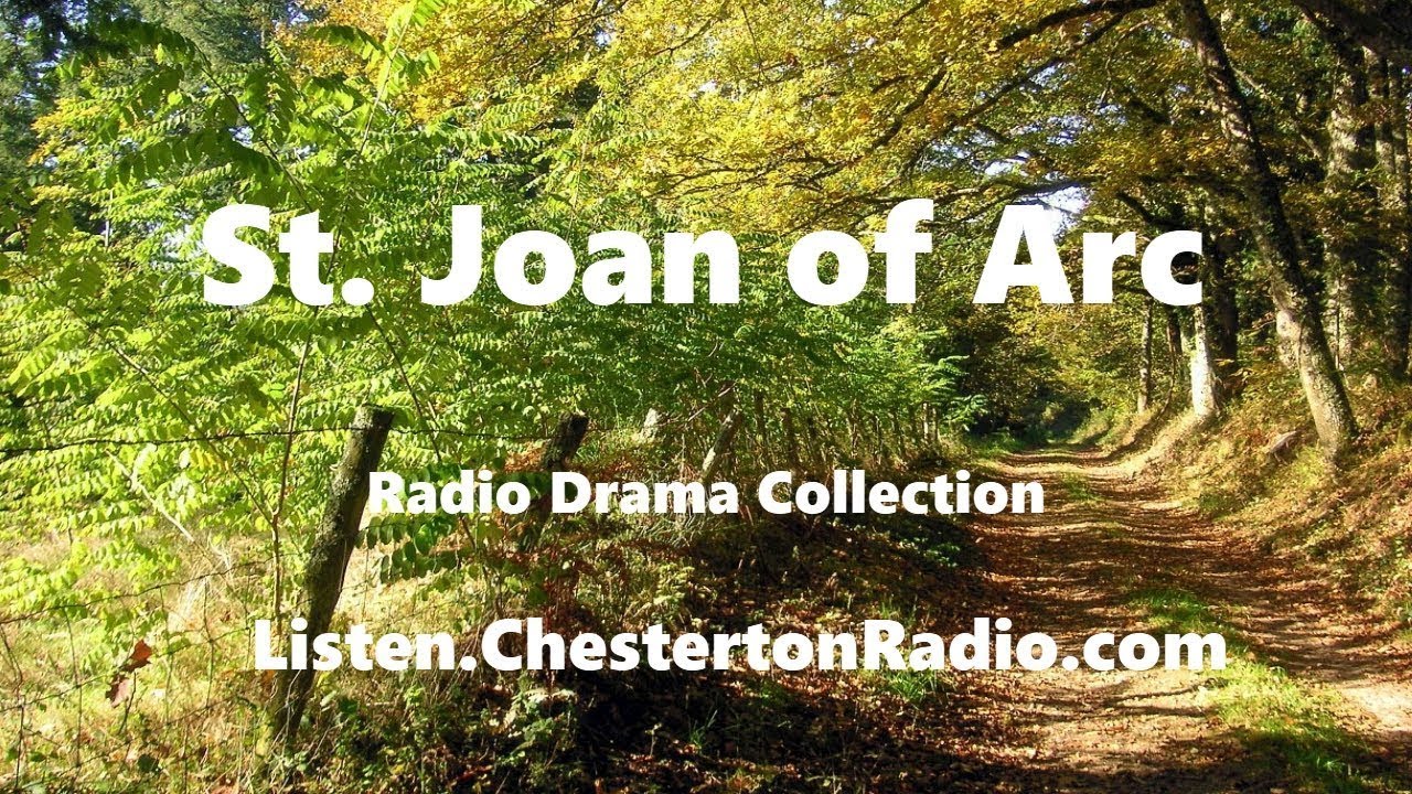St. Joan of Arc - Chesterton Radio Theatre Live - YouTube