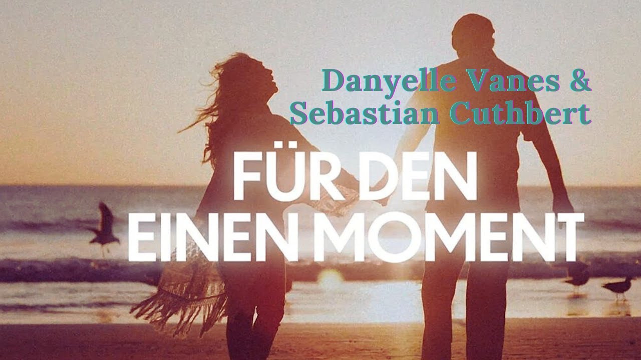 Danyelle Vanes & Sebastian Cuthbert – Für den einen Moment (Offizielles ...