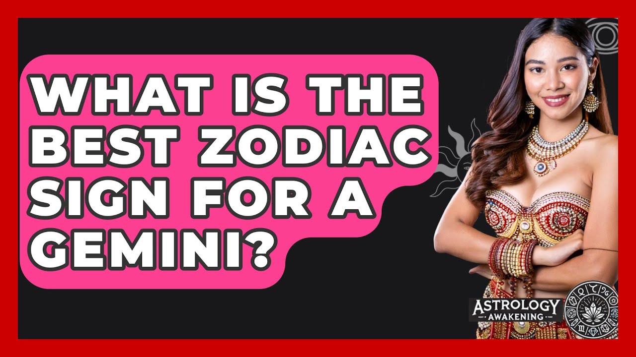What Is The Best Zodiac Sign For A Gemini? - Astrology Awakening - YouTube