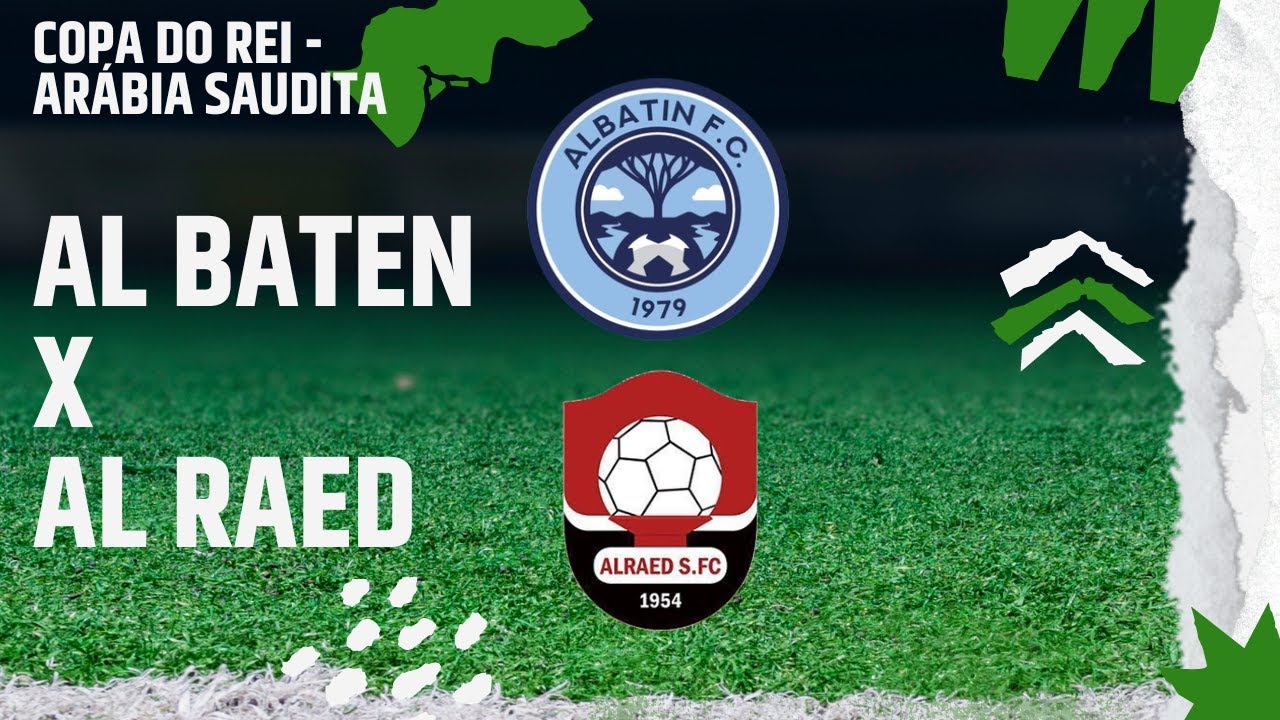 AL BATEN X AL RAED | COPA DO REI DA ARÁBIA SAUDITA 2022/2023 | AO VIVO ...