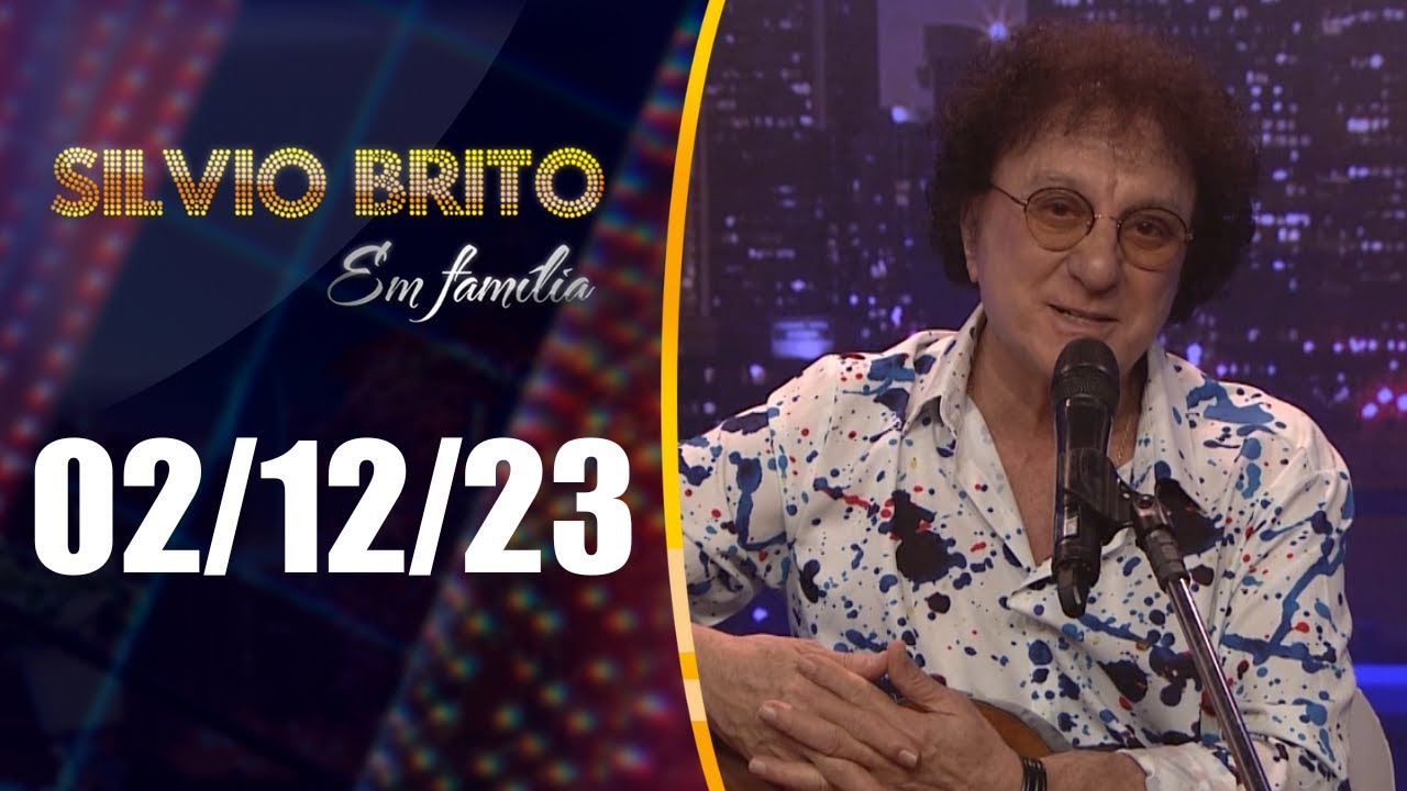 Silvio Brito em Família - 02/12/2023 - YouTube