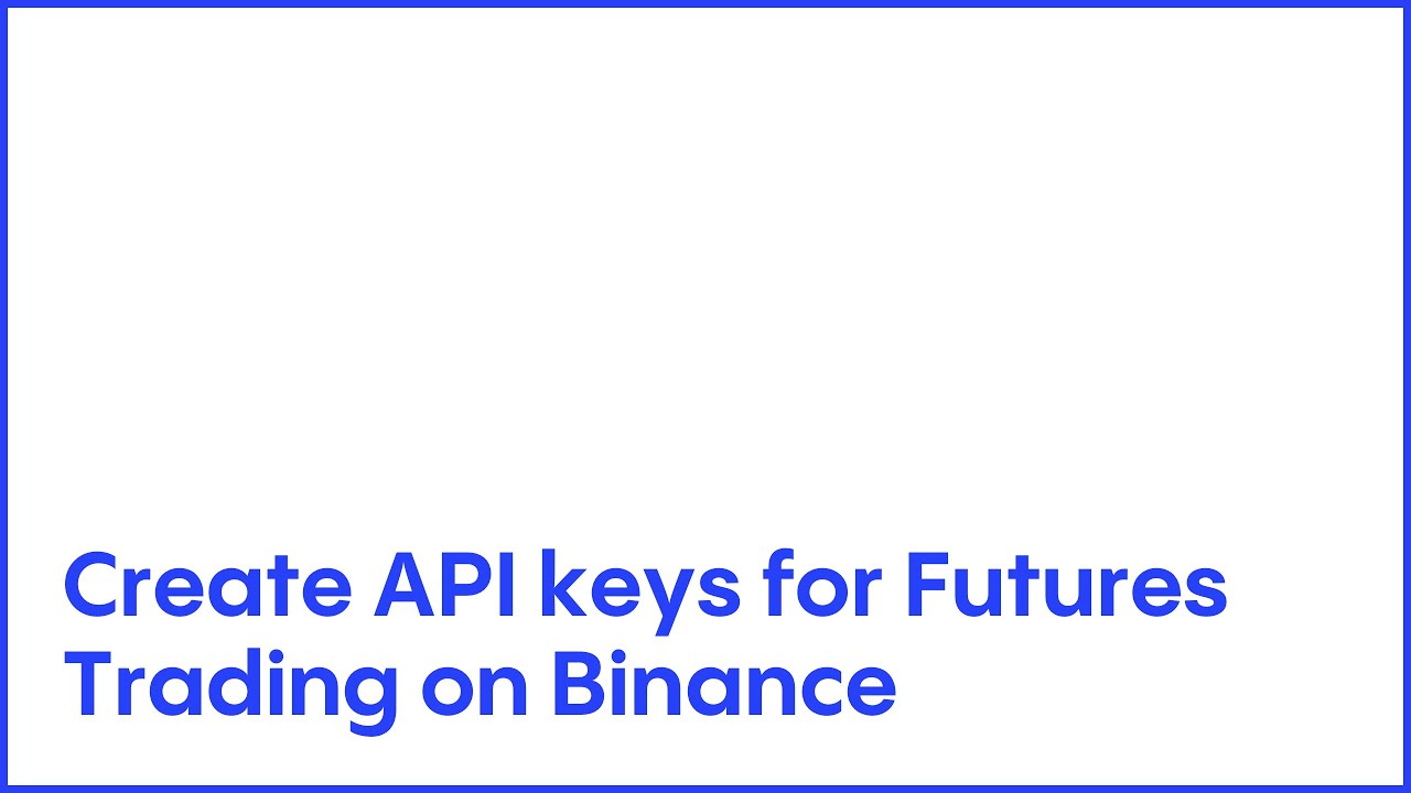 Create API key for Futures Trading on Binance - YouTube
