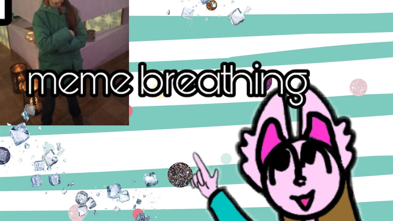 Breathing meme)😊☺️ - YouTube
