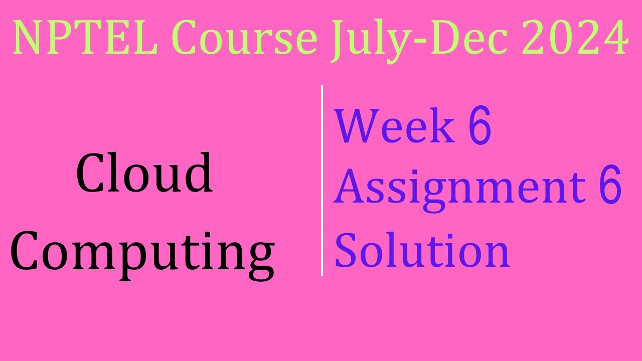 Assignment 6 Week 6 Solutioncloud Computing Nptel Course July Dec 5867