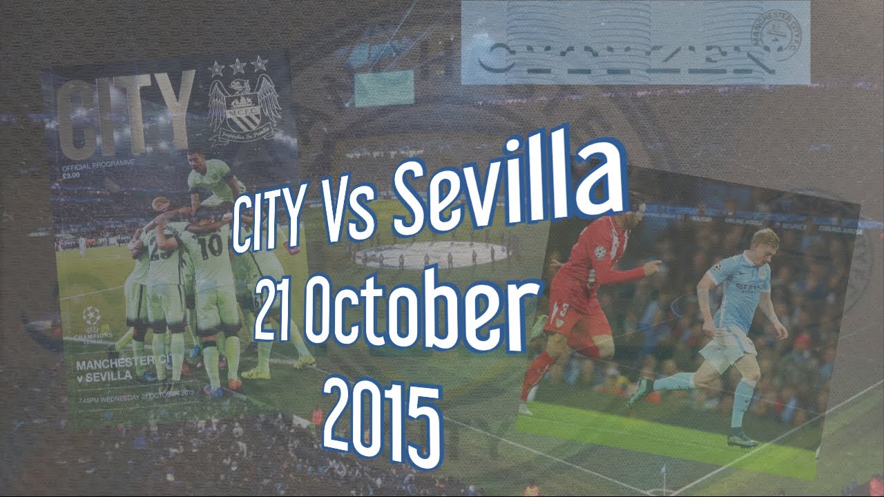 BACK IN TIME: CITY Vs Sevilla 21/10/15 "Eliaquim Was Watching On From ...