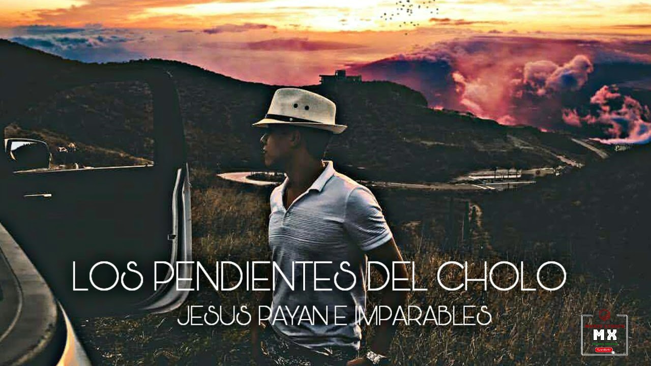 Pendientes del Cholo-Jesus Payan e Imparables[2018] - YouTube