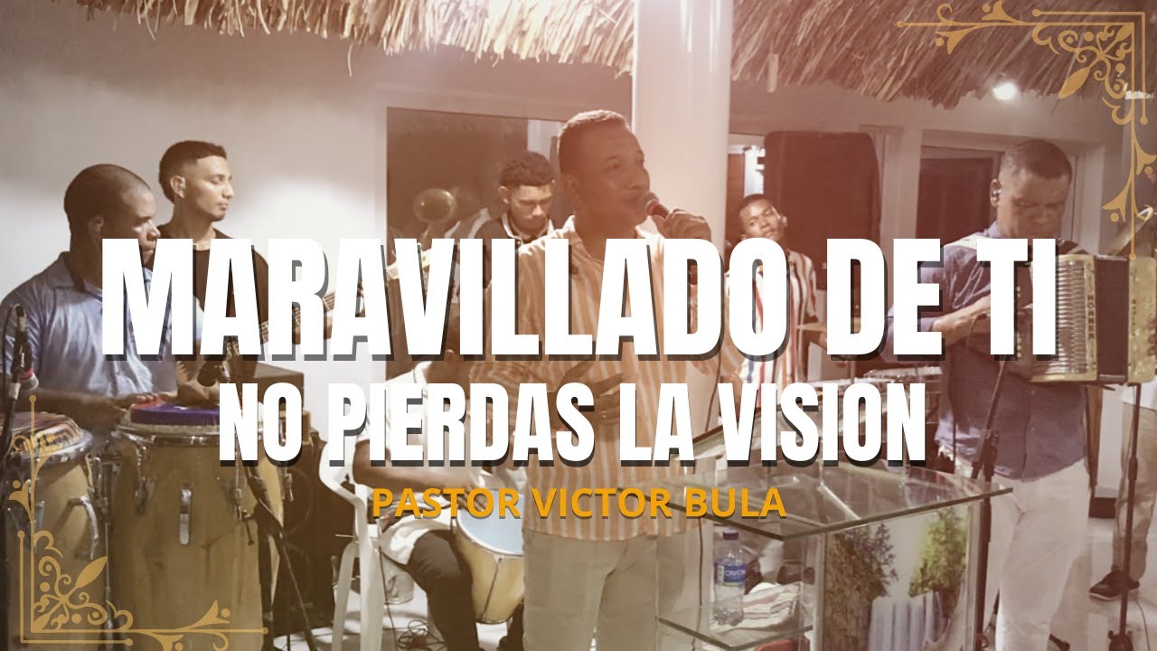 MARAVILLADO DE TI, NO PIERDAS LA VISION | EN VIVO | PASTOR VICTOR BULA ...