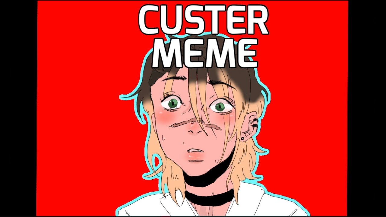 CUSTER || MEME || FLASHING WARNING - YouTube