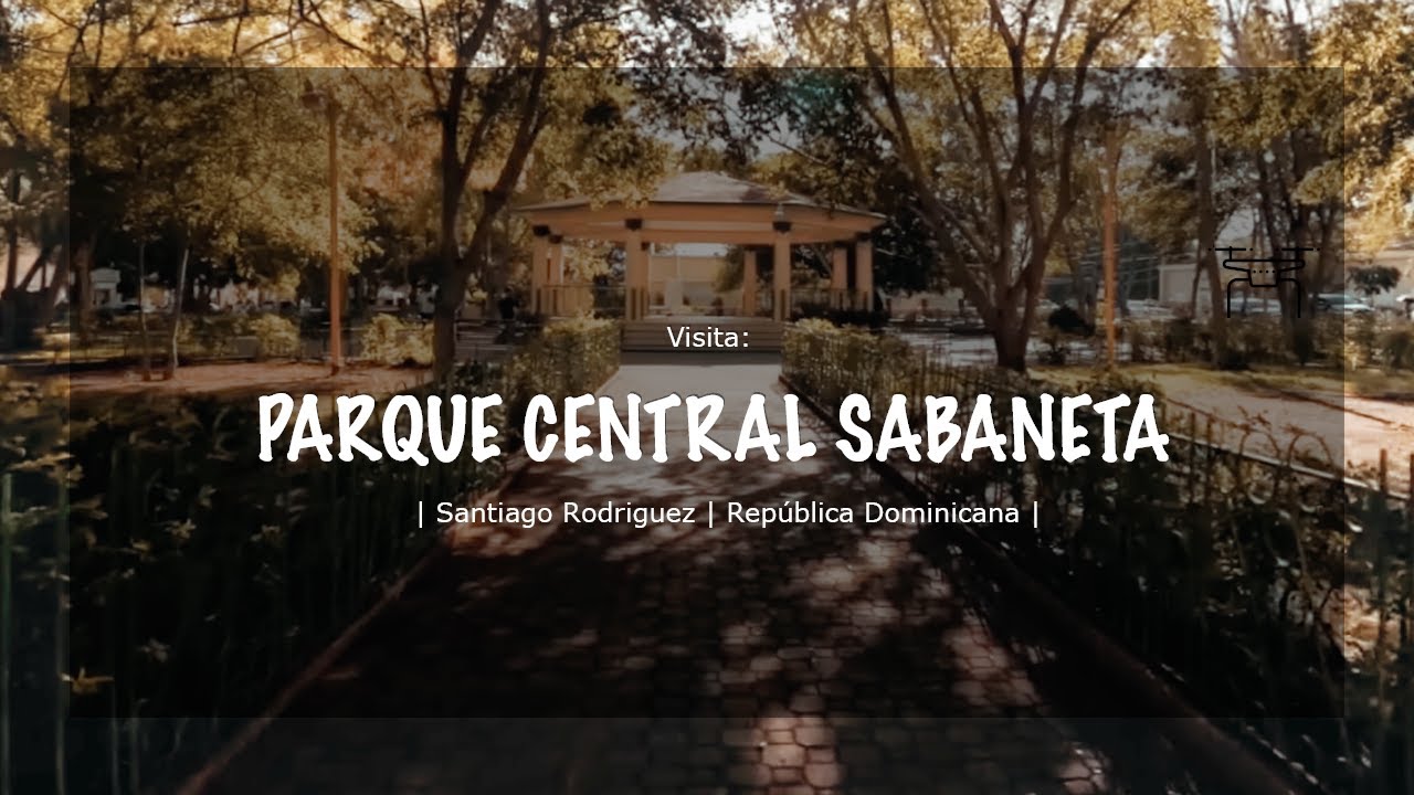 PARQUE CENTRAL SABANETA | San Ignacio de Sabaneta| Santiago Rodríguez ...