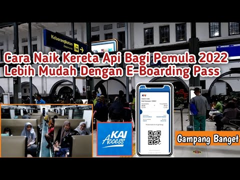 Cara Naik Kereta Api Bagi Pemula 2022 || Lebih Mudah Dengan E-Boarding ...