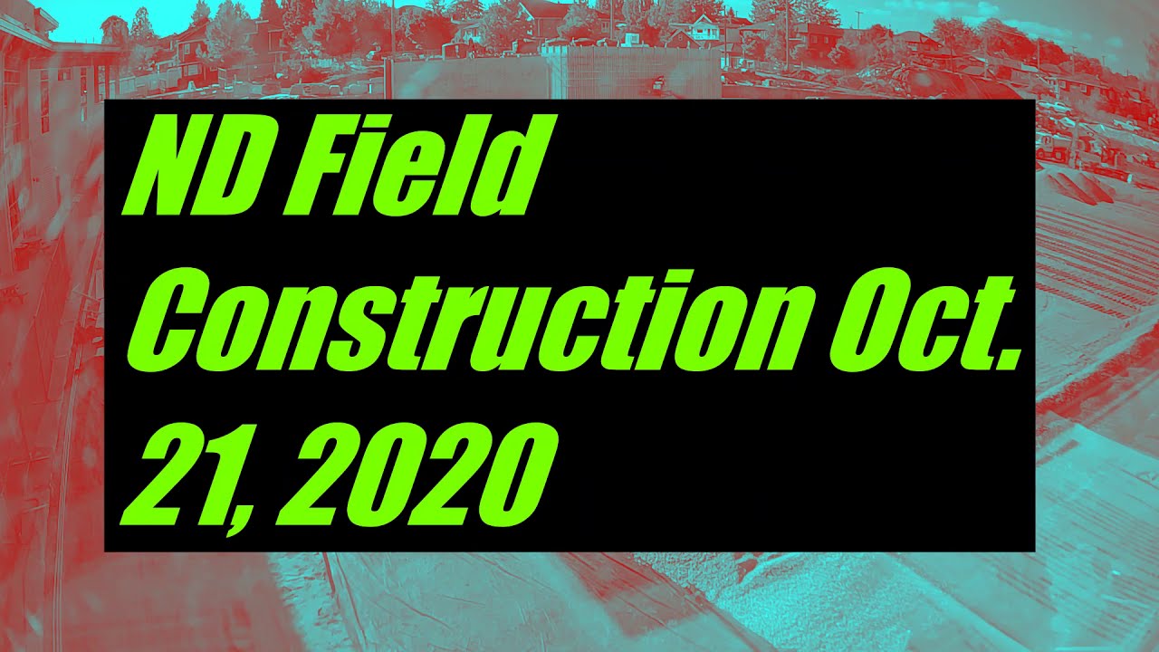 ND Field Construction Oct 21, 2020 - YouTube