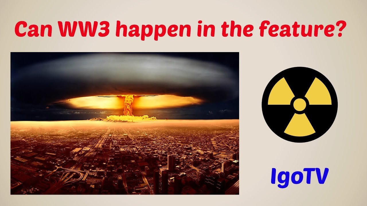 IgoTV 7 - Can WW3 happen in the future? - YouTube