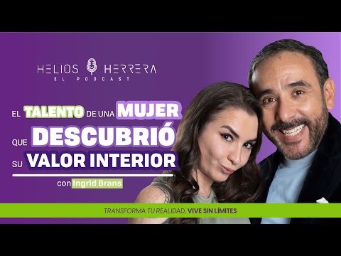 El talento de una mujer que descubrió su valor interior - Ingrid Brans y Helios Herrera