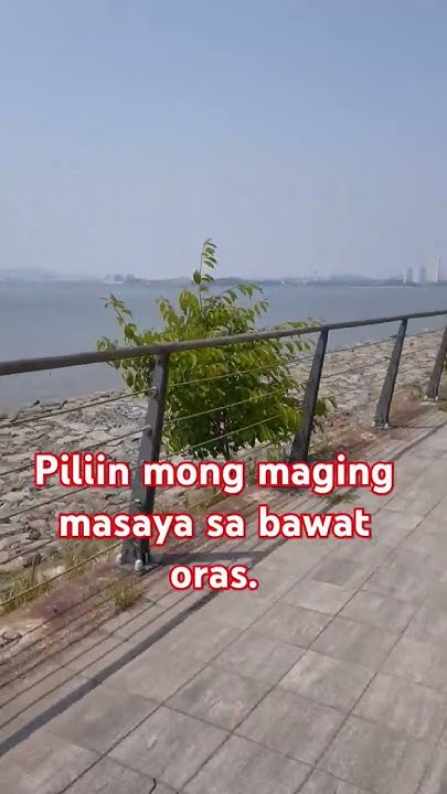 piliin mong maging masaya sa bawat oras.. - YouTube