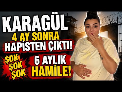 KARAGÜL HAPİSTEN ÇIKTI VE HAMİLE ???