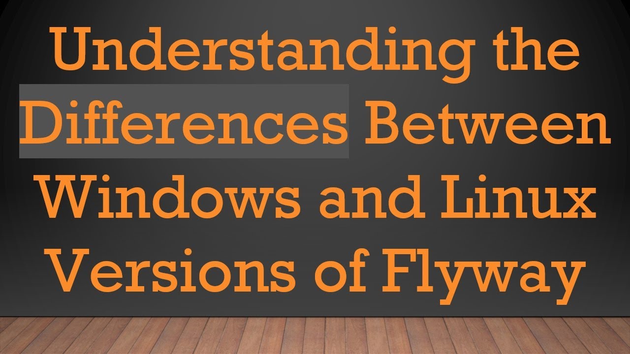 Understanding the Differences Between Windows and Linux Versions of Flyway - YouTube