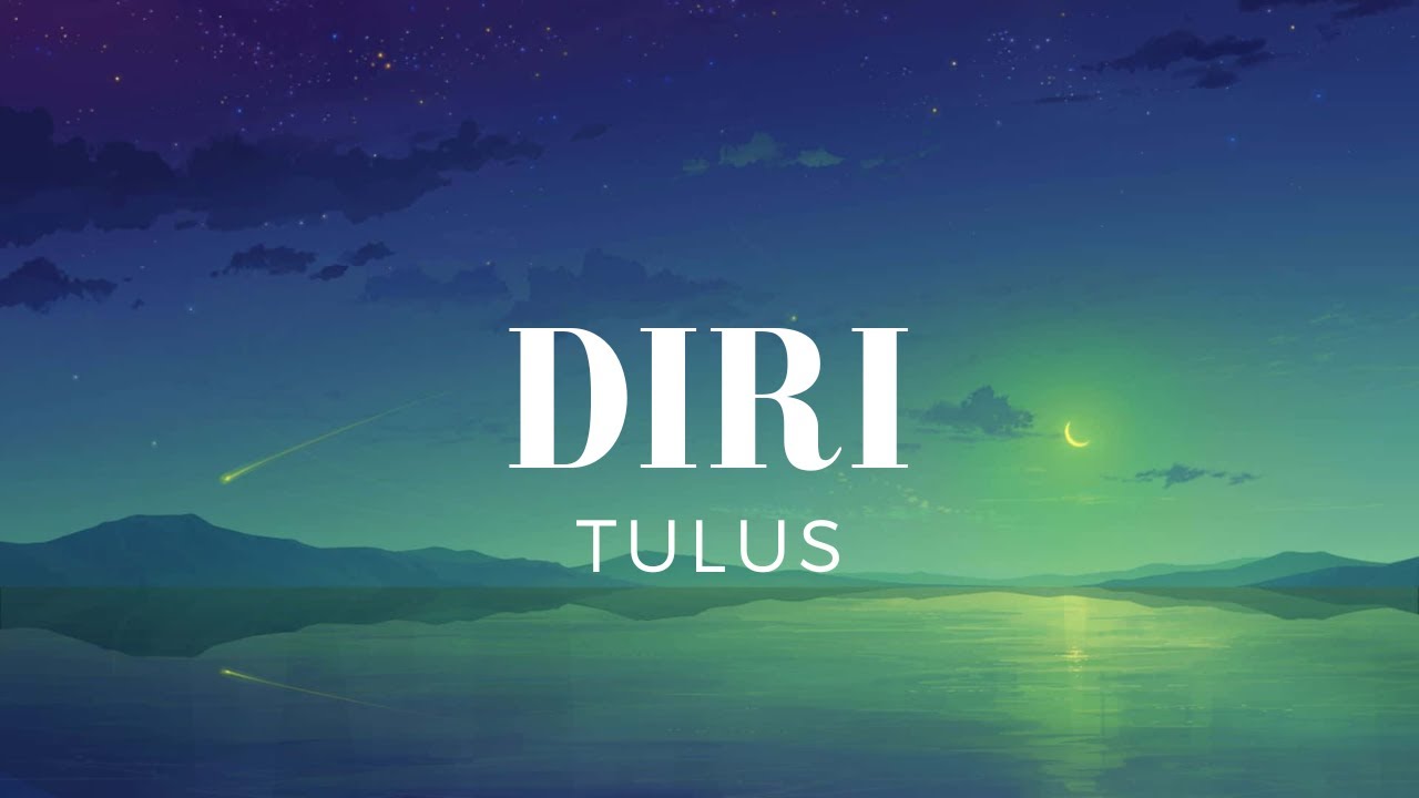 Diri - Tulus (Lirik) - YouTube
