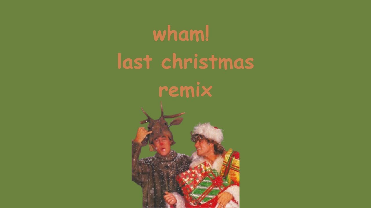 Last Christmas Wham! Remix - YouTube