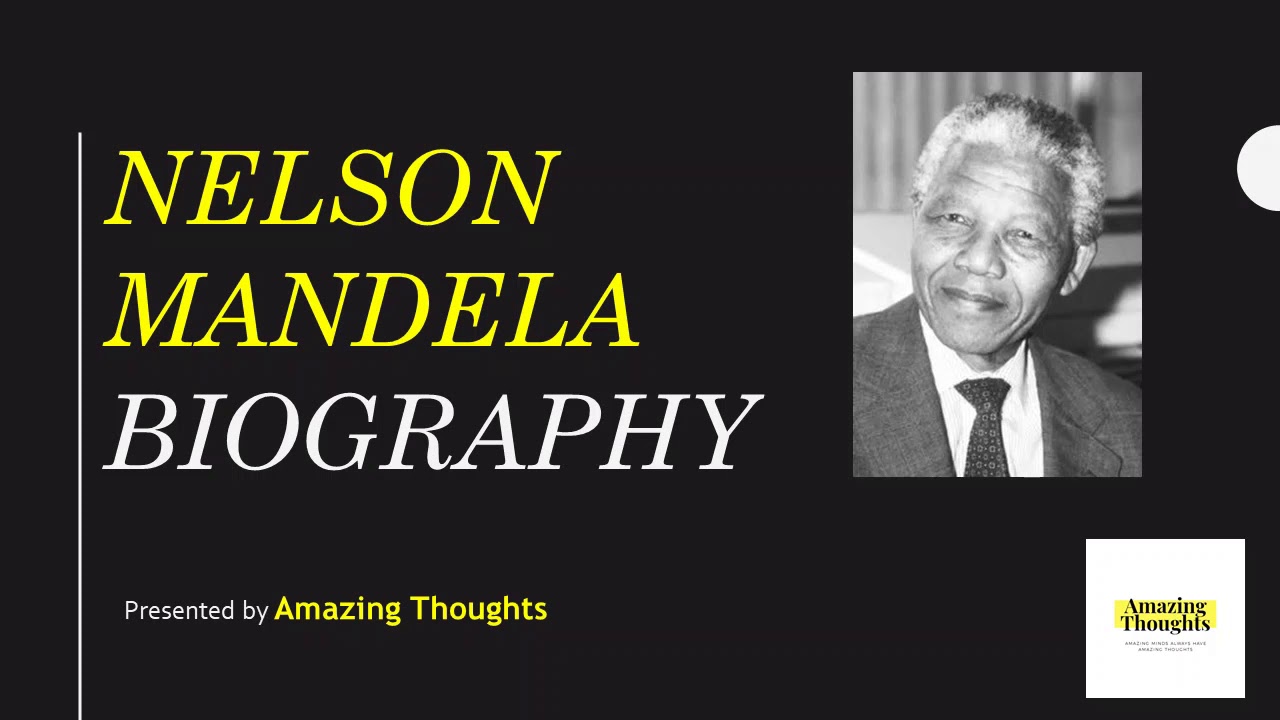 Nelson Mandela's Biography Presented by Amazing Thoughts - YouTube