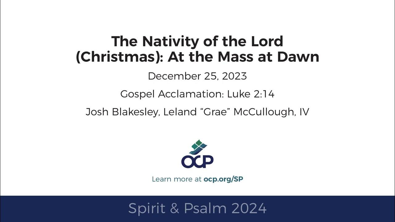 Spirit & Psalm - Christmas: Mass at Dawn, 2024 - Year B - Gospel Acc. - Blakesley, McCullough ...