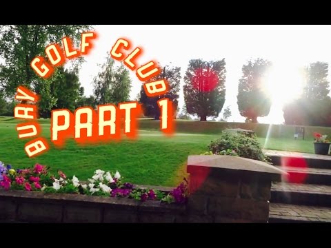 Golf Course VLOG - Bury Golf Club - PART 1 - YouTube