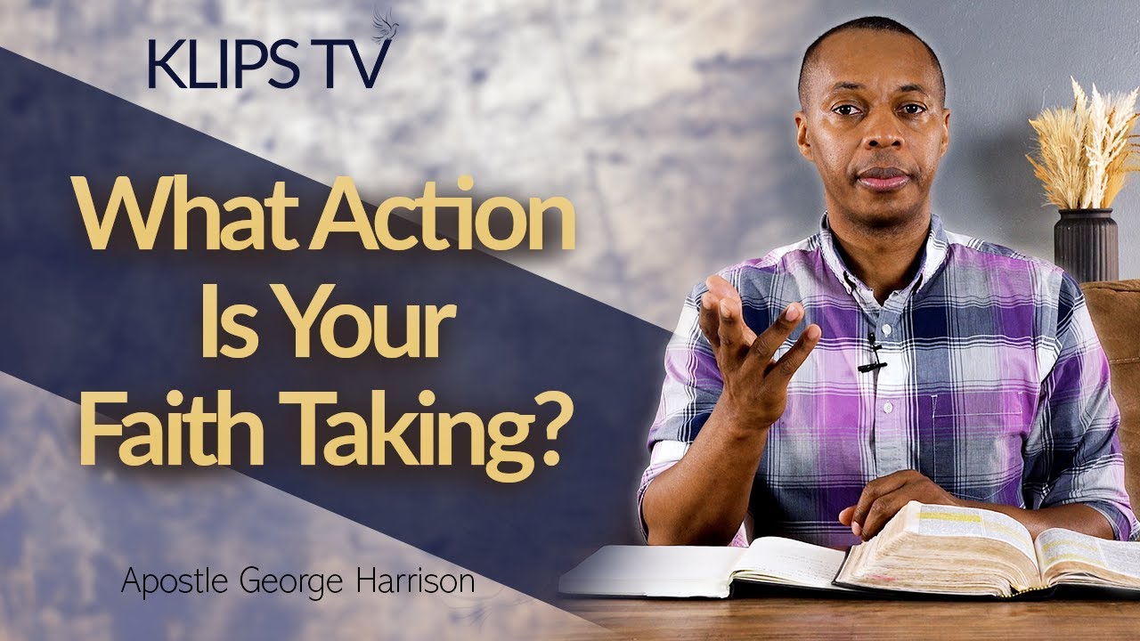 Faith Acts On What It Believes || Apostle George Harrison - YouTube