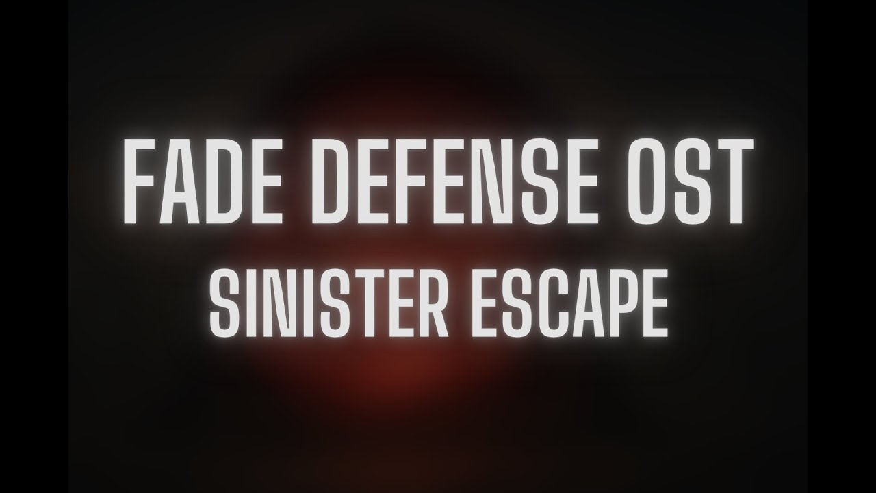 Fade Defense OST [Sinister Escape] - YouTube