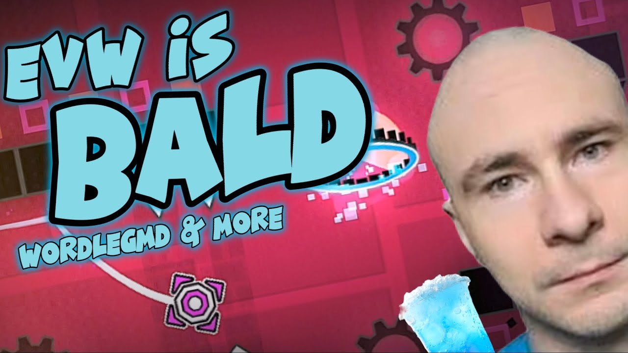 EVW Is Bald by WordleGMD and more [GD] - YouTube
