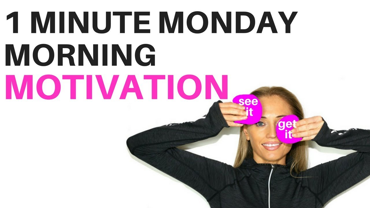 MONDAY MORINING MOTIVATIONAL VIDEO - I MINUTE TASK FOR A MONDAY MORNING ...