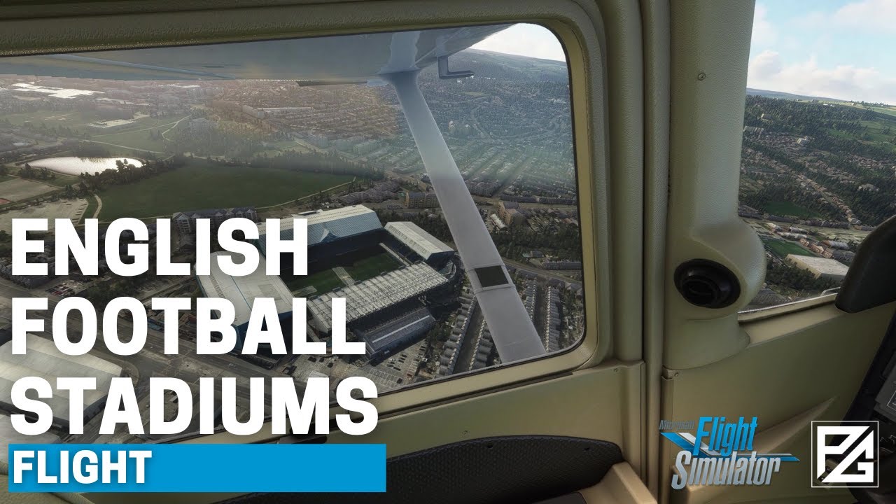 Microsoft Flight Simulator 2020 | Flying Over English Football Stadiums ...