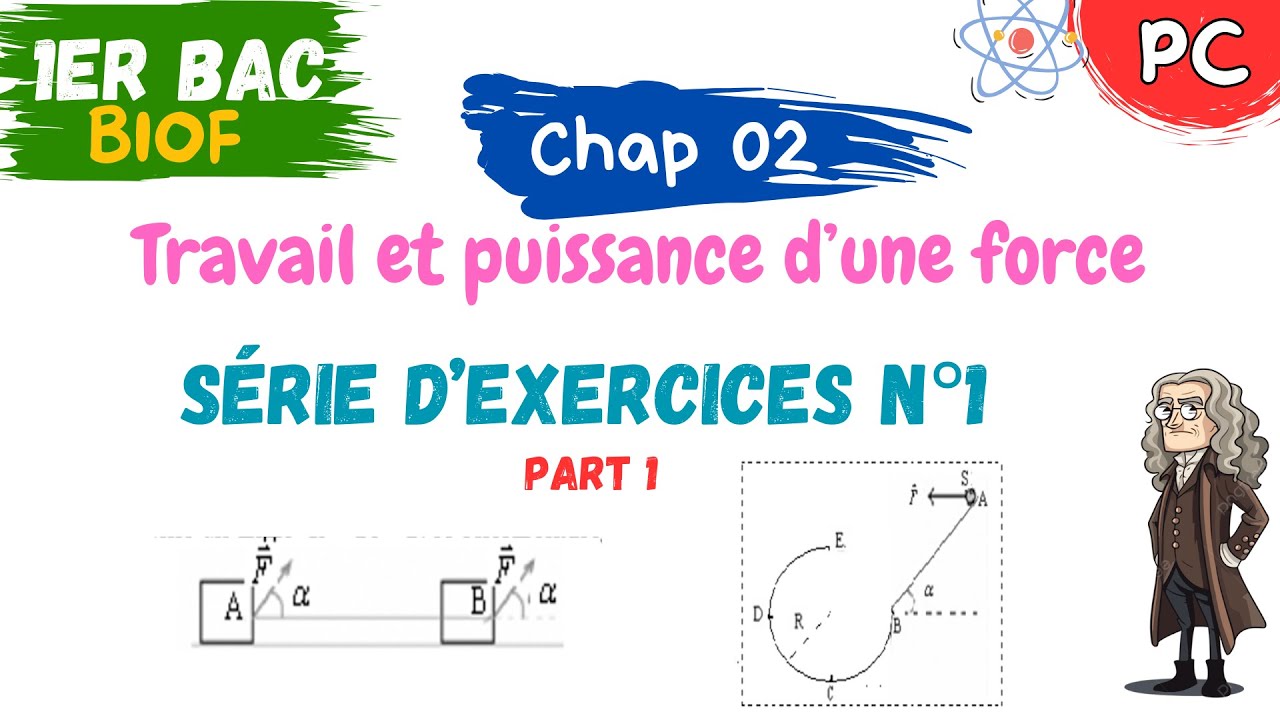 1BAC PC | Travail et puissance d’une force | Série d'exercices N°1 | part 1: EX 1 et 2 - YouTube