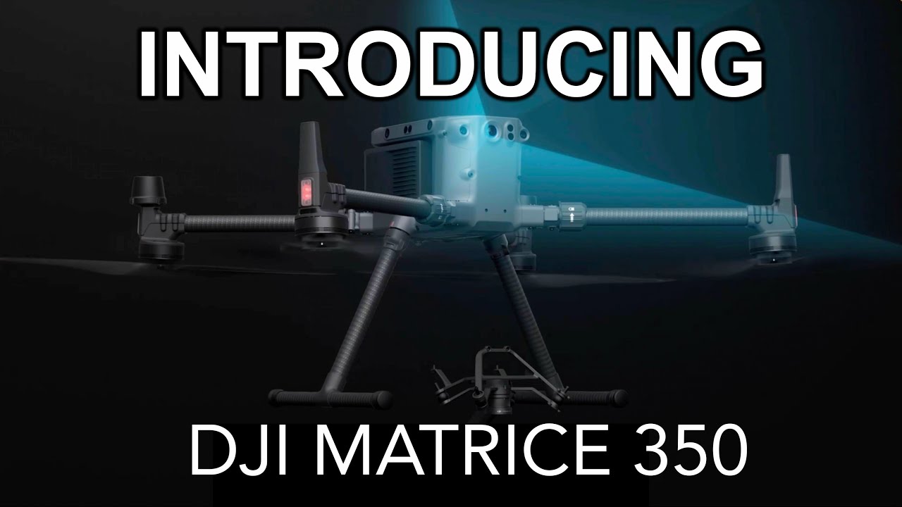INTRODUCING THE DJI MATRICE 350 - YouTube