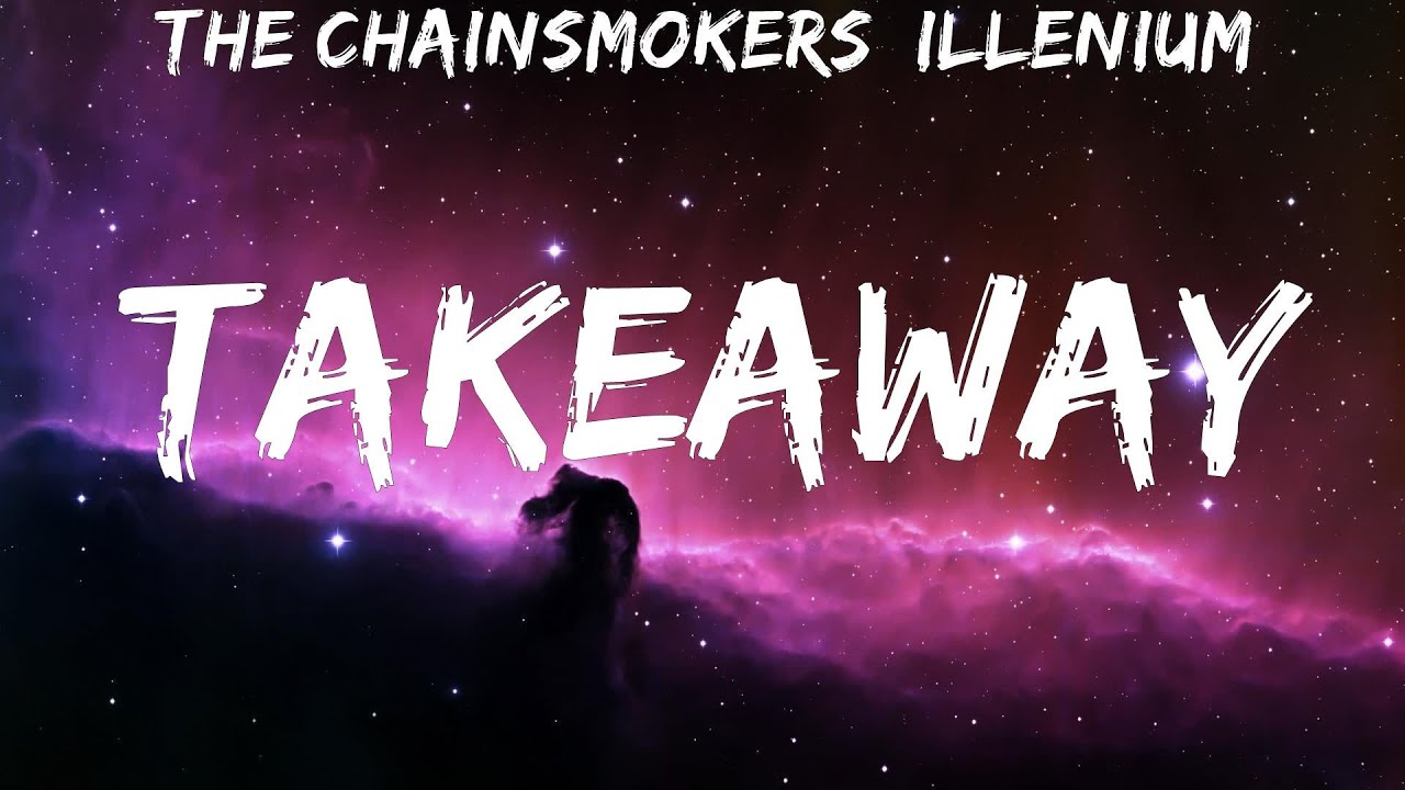 The Chainsmokers ILLENIUM Takeaway Lyrics YouTube the-chainsmokers-illenium-takeaway-lyrics-youtube