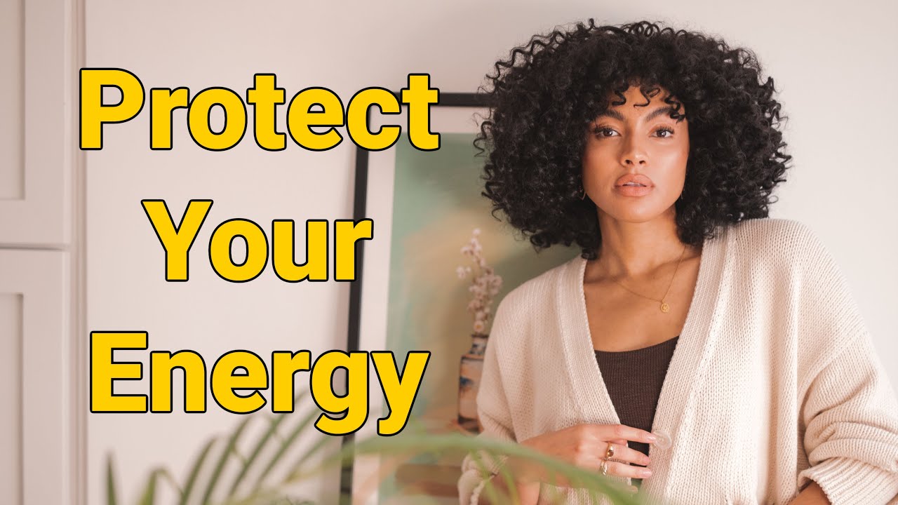 How to Protect Your Energy - 5 Simple Tips - YouTube