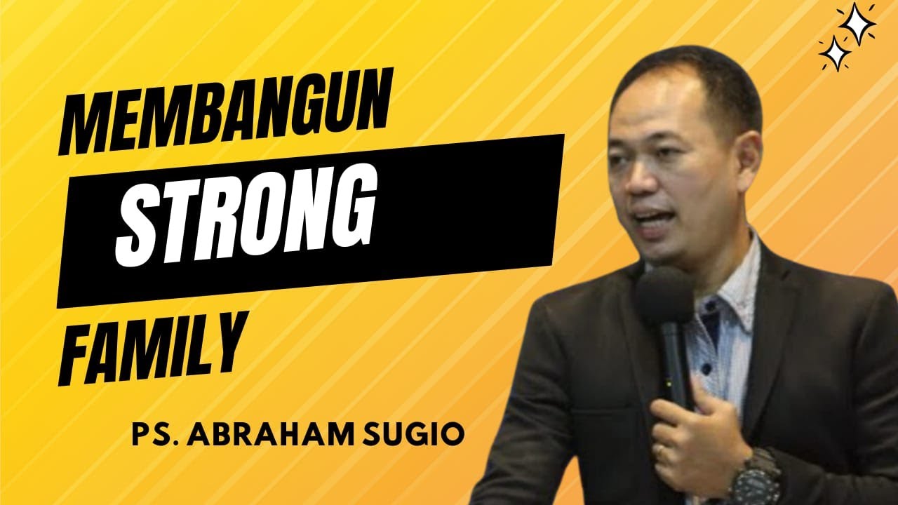 MEMBANGUN STRONG FAMILY (1 Timotius 5:8) || PS. ABRAHAM SUGIO - YouTube