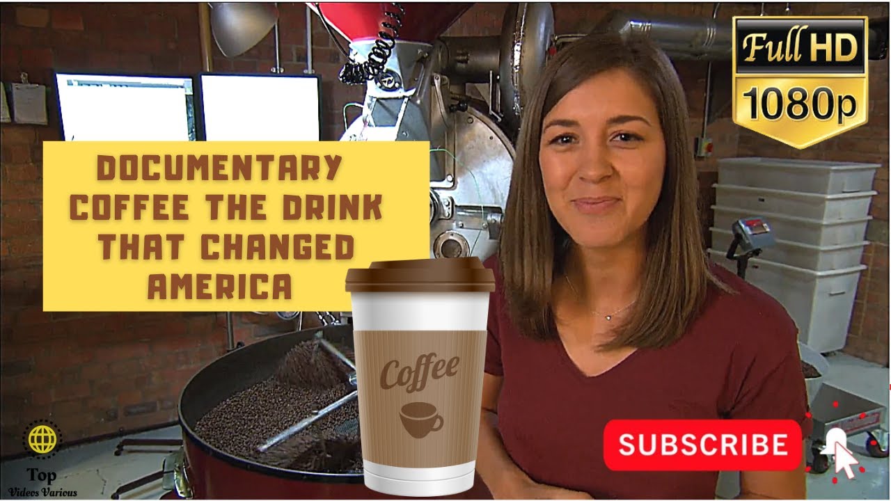 Documentary ☕ Coffee The Drink That Changed America ☕ - YouTube