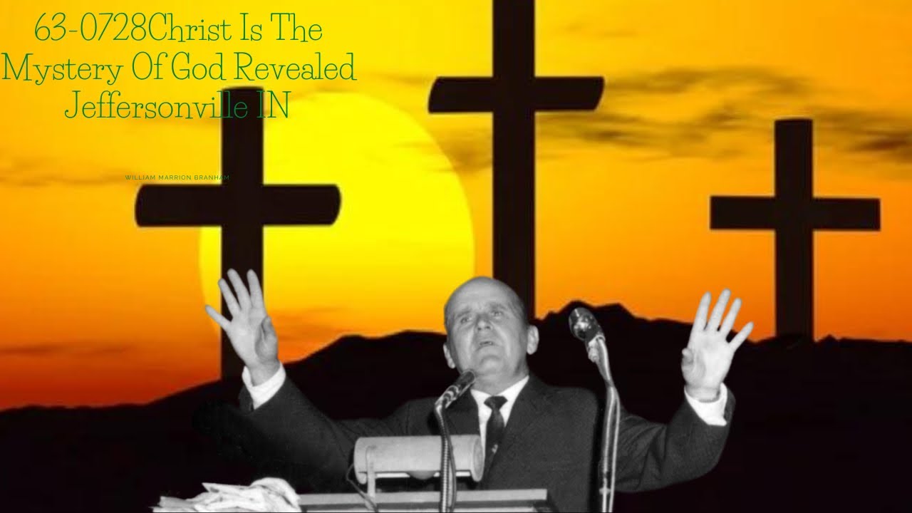 63-0728 Christ Is The Mystery Of God Revealed - YouTube